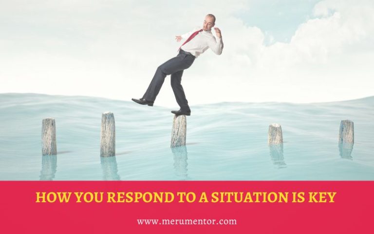How You Respond to a Situation is Key ⋆ Meru Mentor